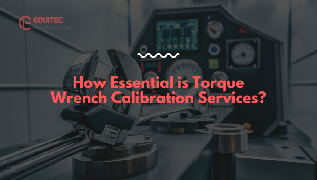 How Essential is Torque Wrench Calibration Services?